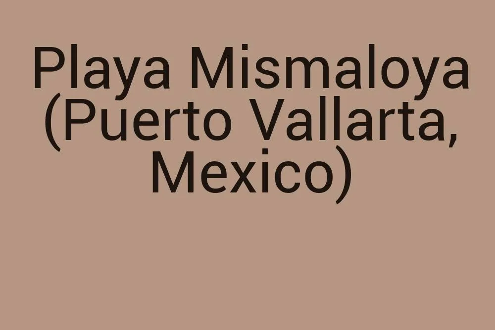 Playa Mismaloya (Puerto Vallarta, Mexico) - The World’s Beach Guide